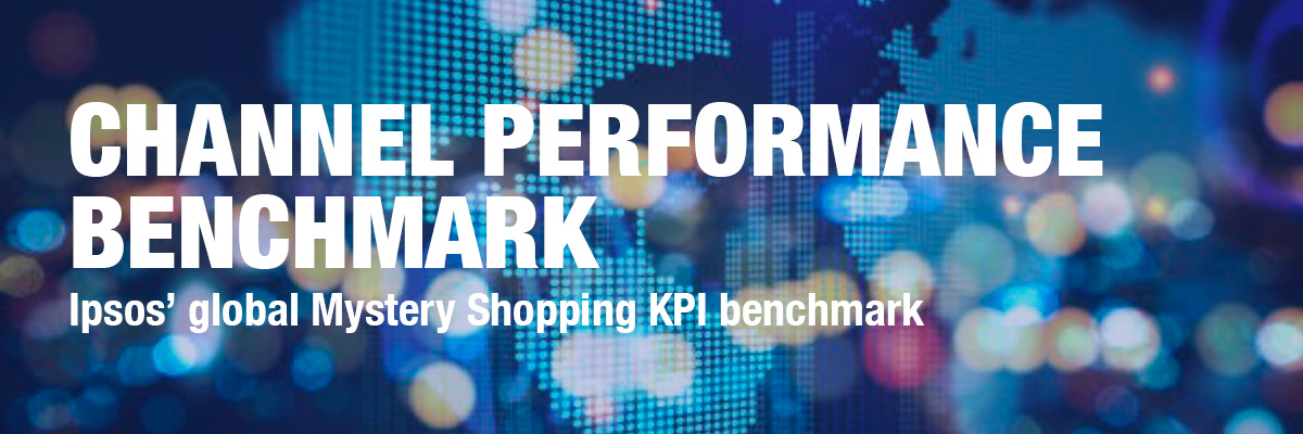 Channel Performance Benchmark, Ipsos’ global Mystery Shopping KPI benchmark - now even more ...